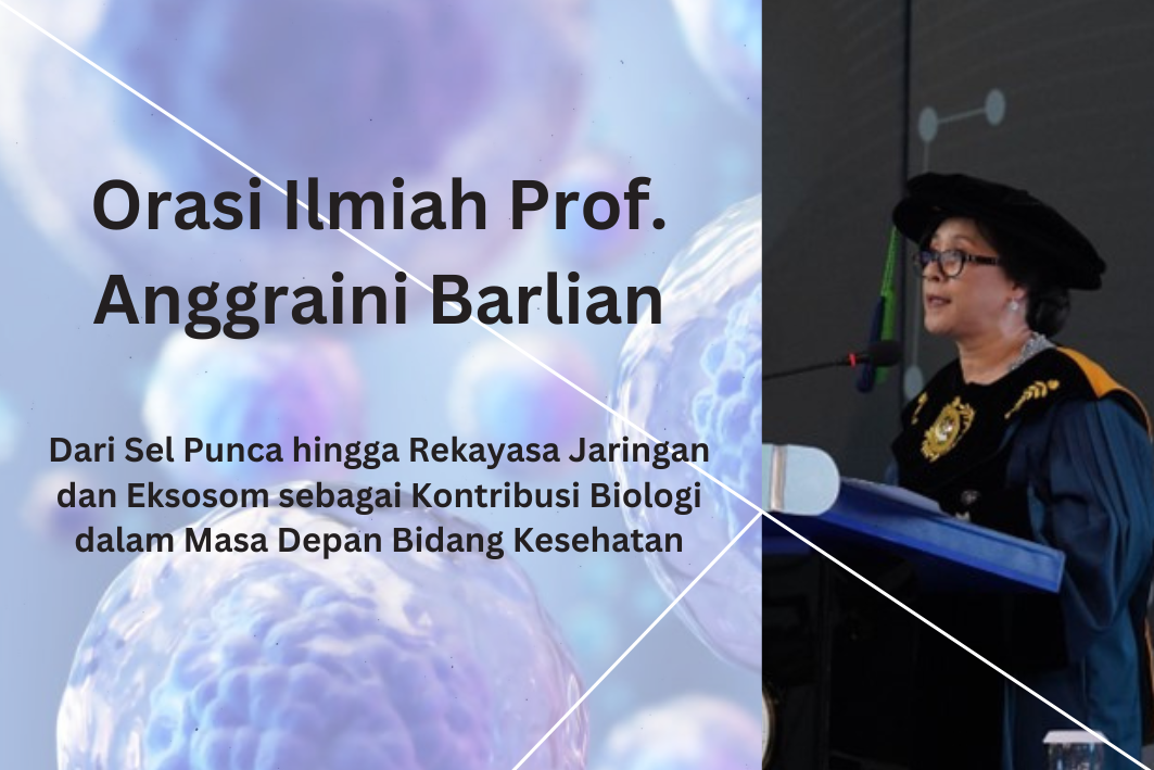 Orasi Ilmiah Prof. Anggraini Barlian: Dari Sel Punca hingga Rekayasa ...