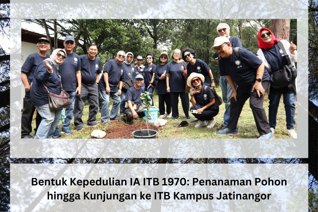 Bentuk Kepedulian IA ITB 1970: Penanaman Pohon hingga Kunjungan ke ITB ...